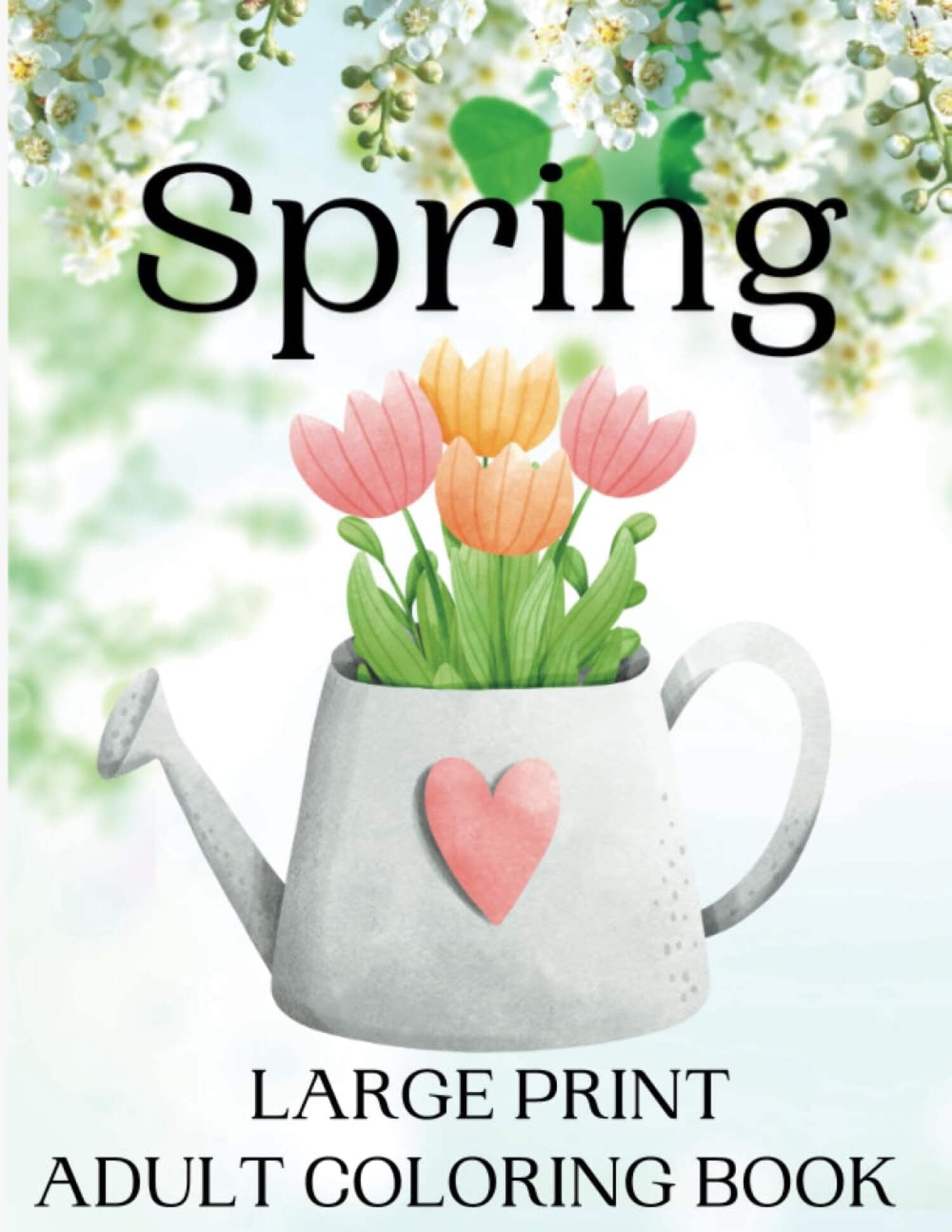 Spring Large Print Adult Coloring Book: 60 Beautifully Prepared Spring ...
