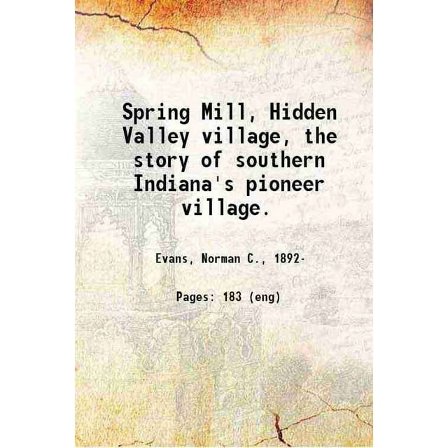 Spring Mill, Hidden Valley village, the story of southern Indiana's ...