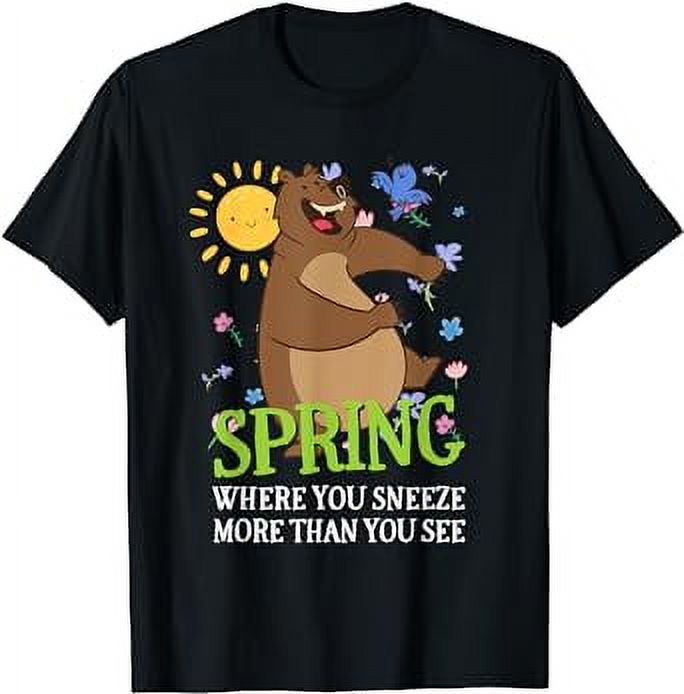 Spring Where You Sneeze More Than You See - Allergic Saying T-Shirt ...