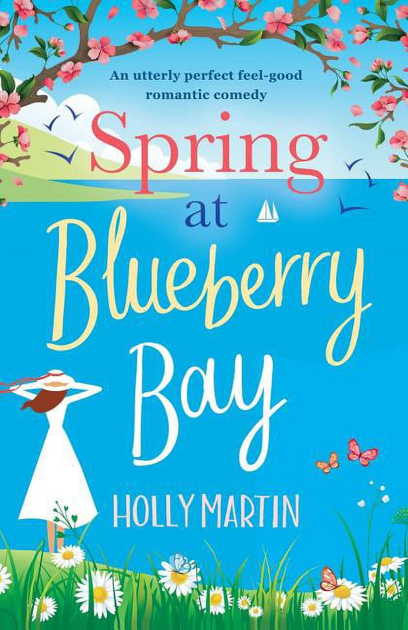 Spring at Blueberry Bay : An Utterly Perfect Feel Good Romantic Comedy ...