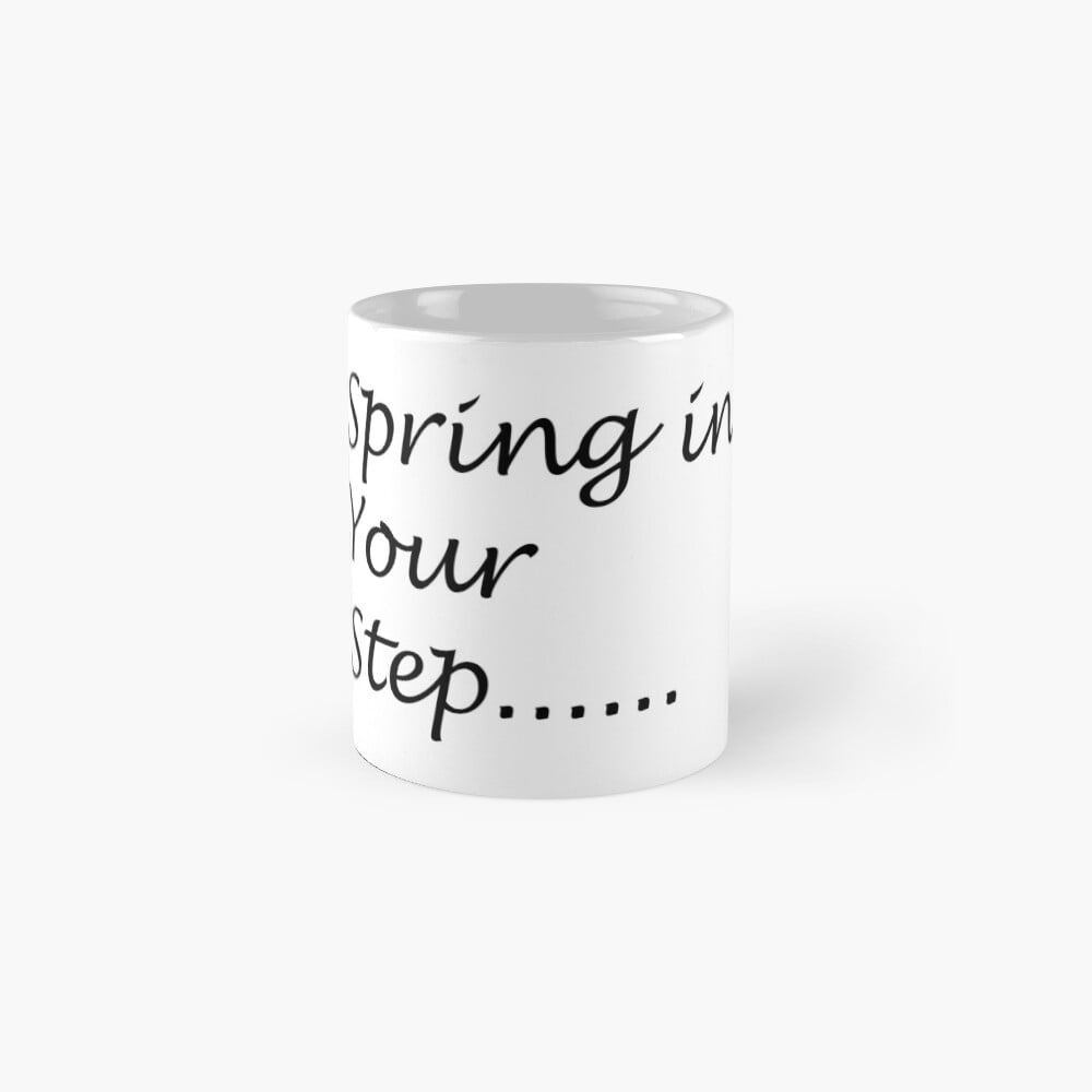 Spring in your step Classic Mug - Walmart.com
