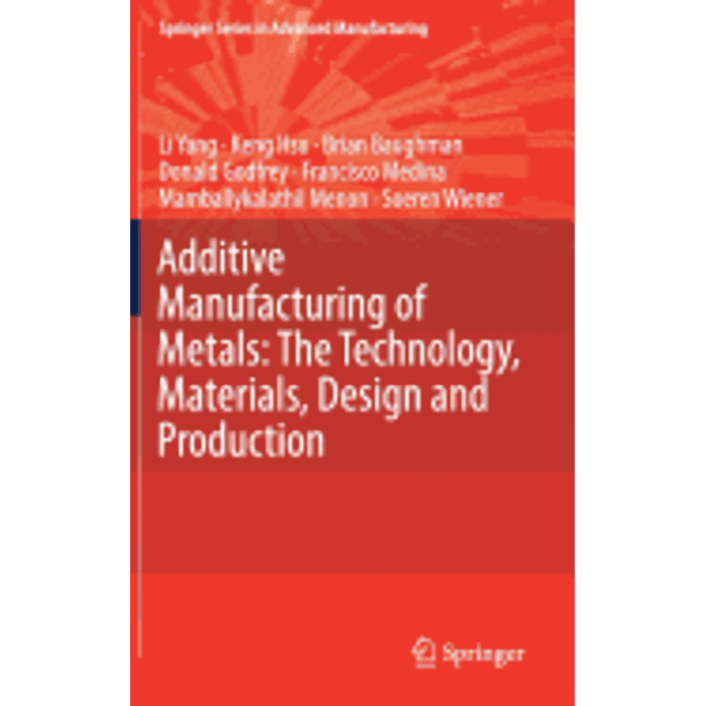 Springer Advanced Manufacturing: Additive Manufacturing of Metals: The ...