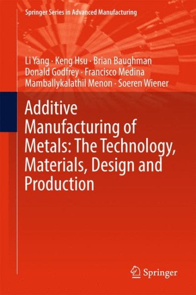 Springer Advanced Manufacturing: Additive Manufacturing of Metals: The ...