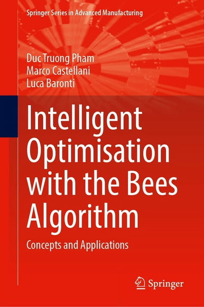 Springer Advanced Manufacturing Intelligent Optimisation with the Bees Algorithm: Concepts and ...