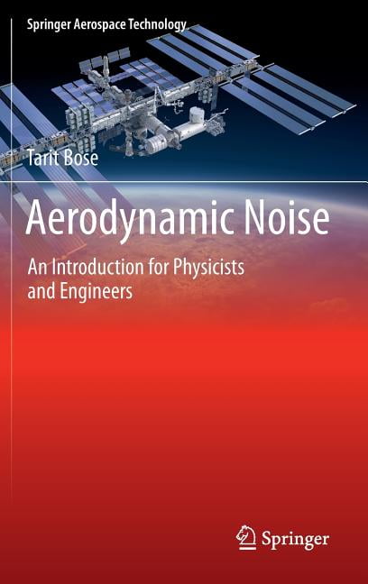 Springer Aerospace Technology: Aerodynamic Noise: An Introduction for Physicists and Engineers ...