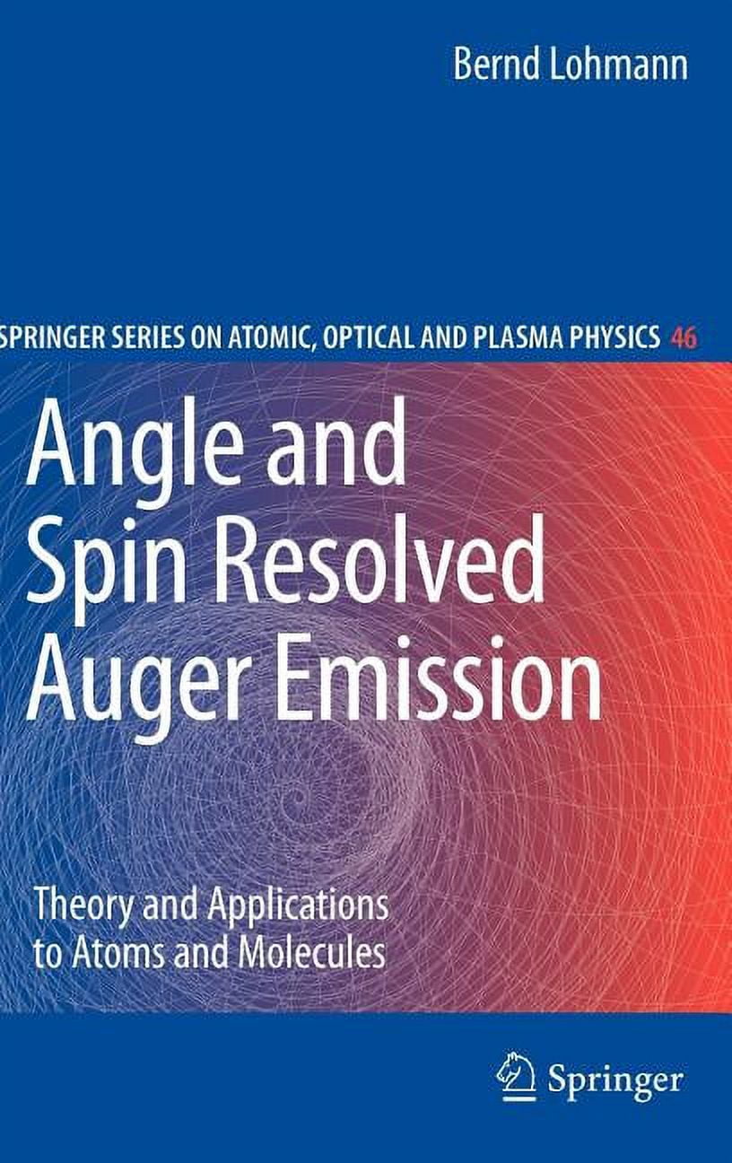 Springer Atomic, Optical, and Plasma Phy Angle and Spin Resolved Auger ...