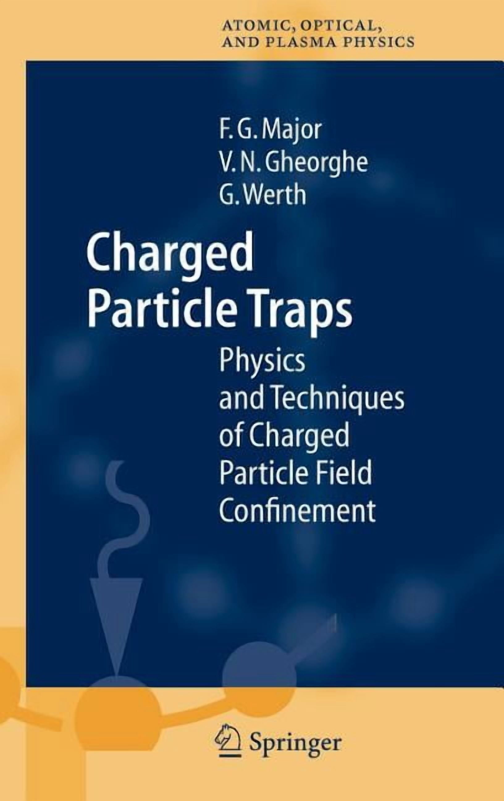 Springer Atomic, Optical, and Plasma Phy Charged Particle Traps ...