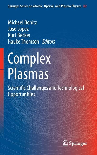 Springer Atomic, Optical, and Plasma Phy Complex Plasmas: Scientific Challenges and ...