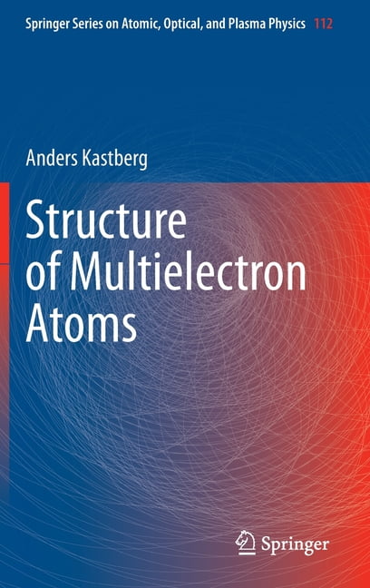 Springer Atomic, Optical, and Plasma Phy Structure of Multielectron ...