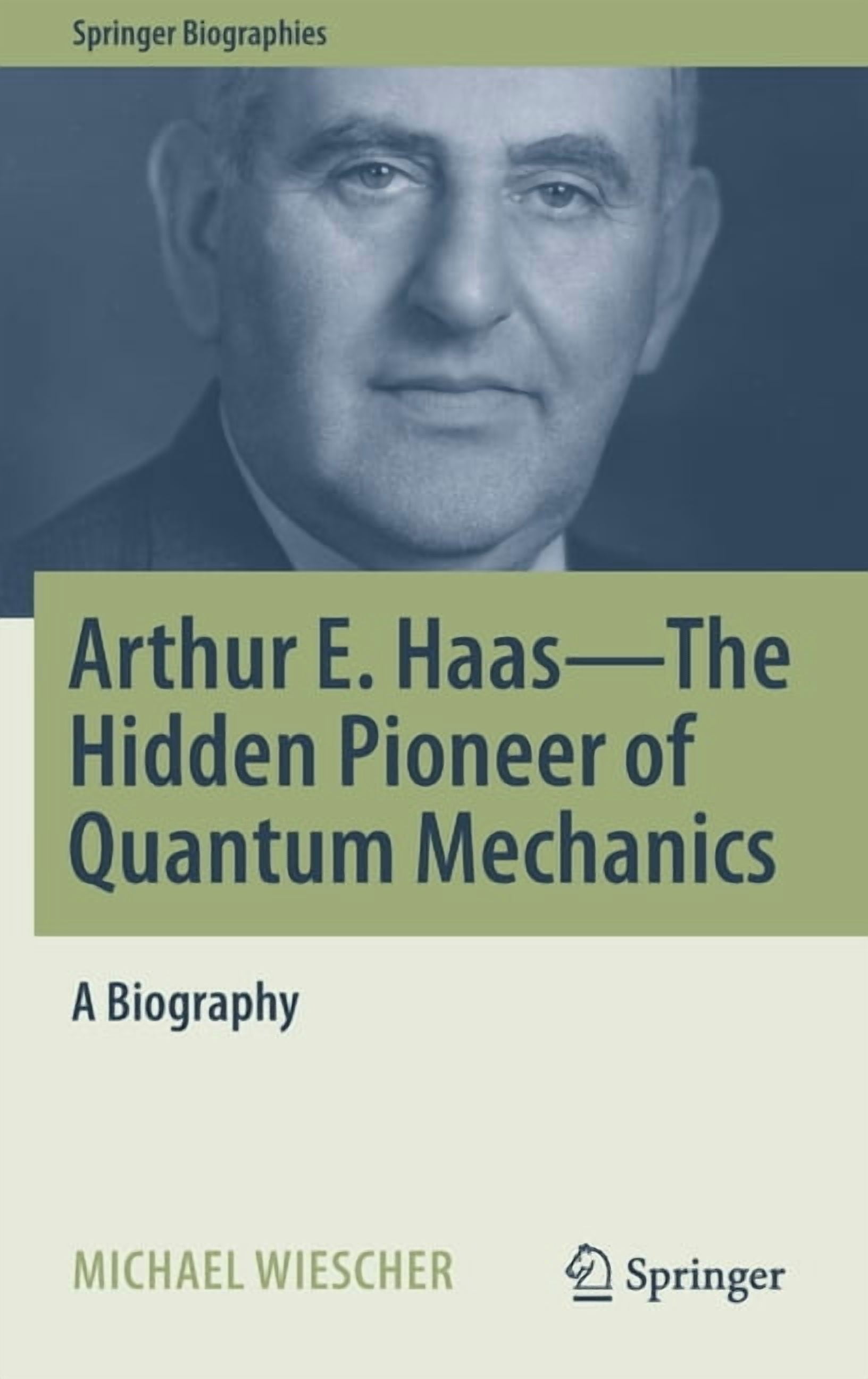 Springer Biographies Arthur E. Haas - The Hidden Pioneer of Quantum ...