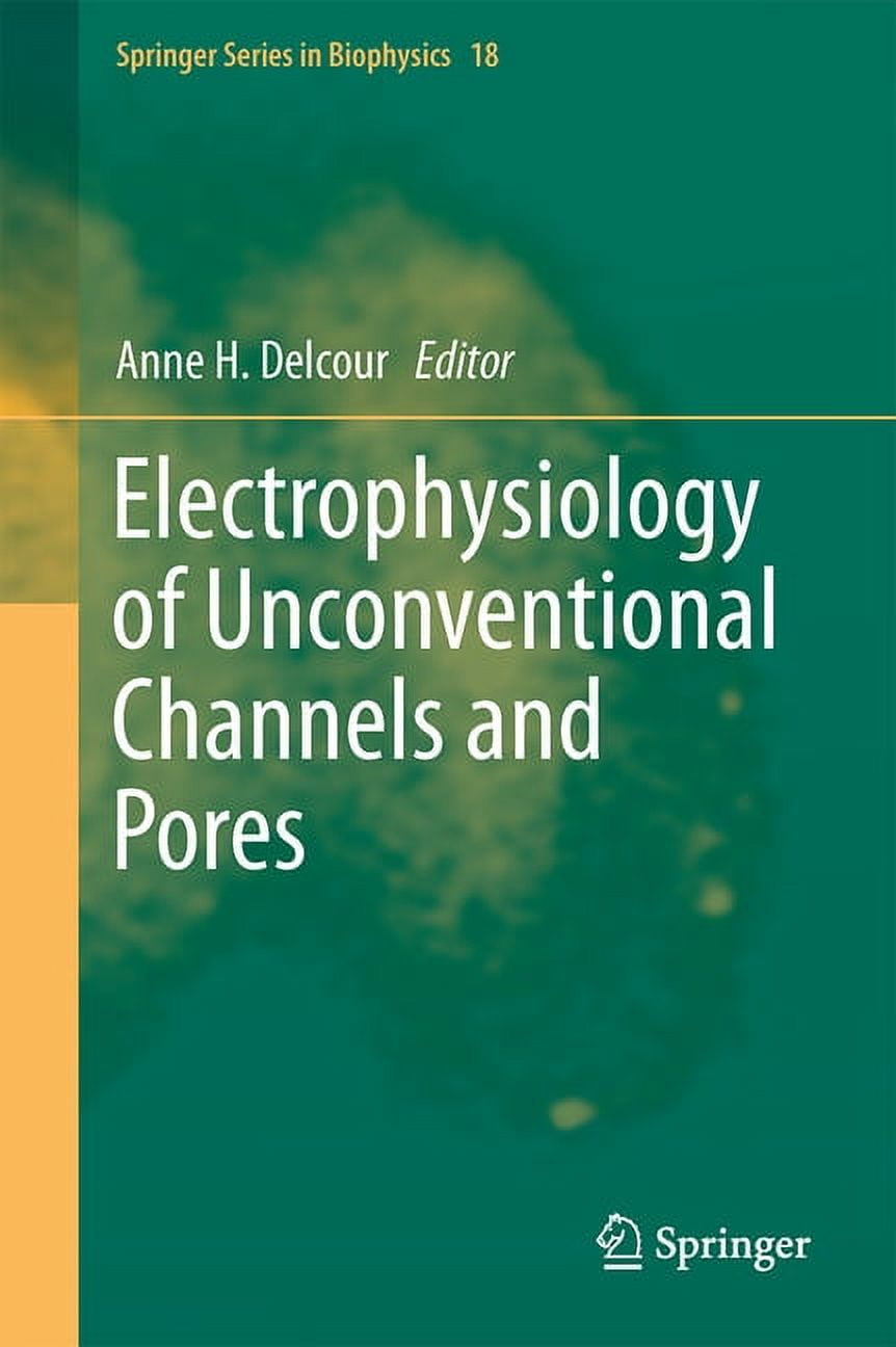 Springer Biophysics: Electrophysiology of Unconventional Channels and ...