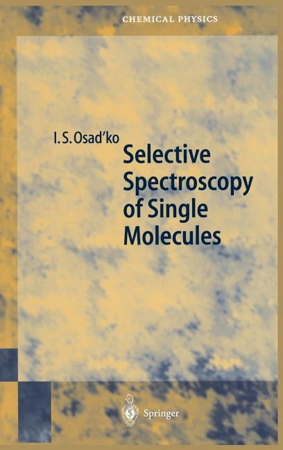 Springer Chemical Physics Selective Spectroscopy of Single Molecules ...
