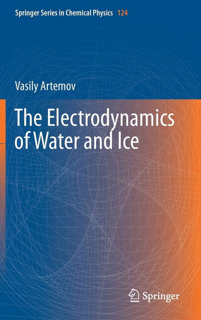 Springer Chemical Physics The Electrodynamics of Water and Ice, Book ...