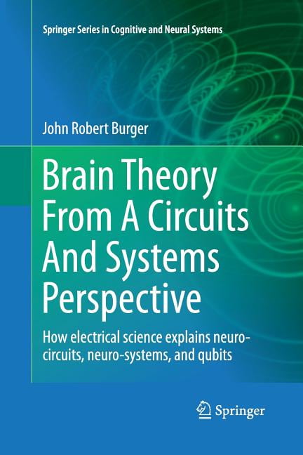 Springer Cognitive and Neural Systems: Brain Theory from a Circuits and Systems Perspective: How ...