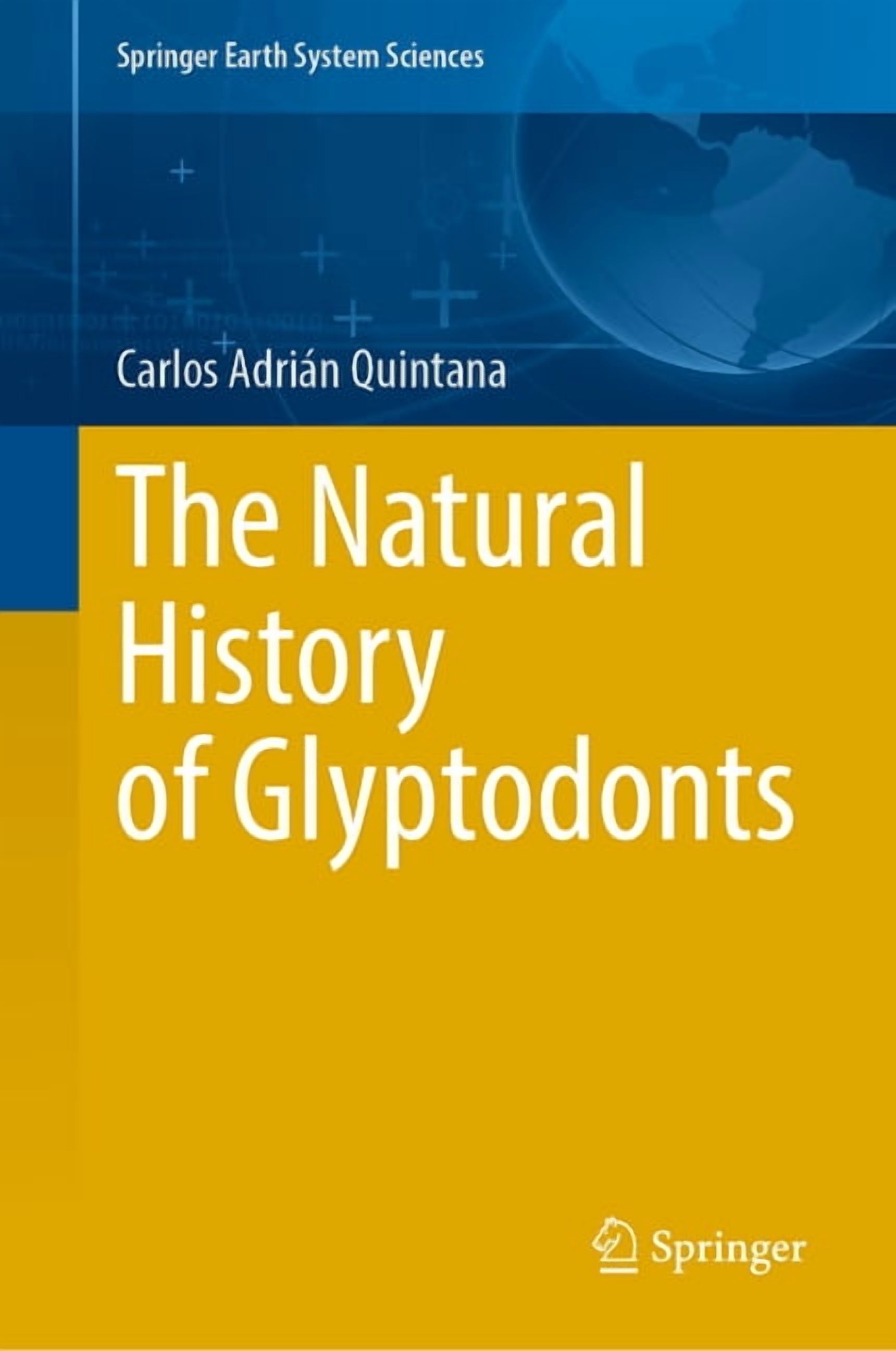 Springer Earth System Sciences The Natural History of Glyptodonts ...