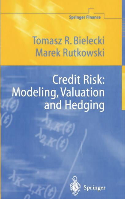 Springer Finance: Credit Risk: Modeling, Valuation and Hedging ...