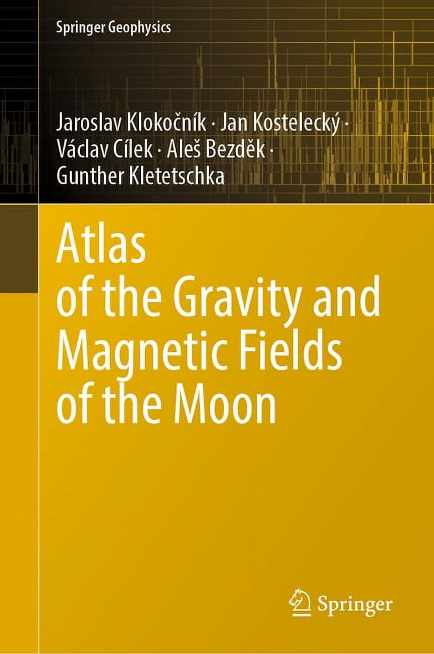 Springer Geophysics: Atlas of the Gravity and Magnetic Fields of the Moon (Hardcover) - Walmart.com