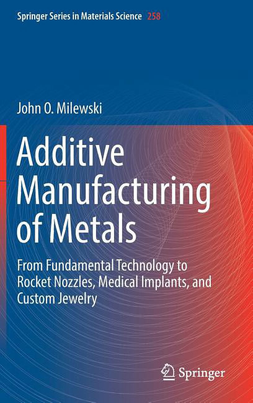 Springer Materials Science Additive Manufacturing of Metals: From Fundamental Technology to ...