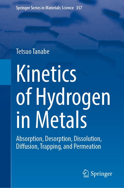 Springer Materials Science Kinetics of Hydrogen in Metals: Absorption, Desorption, Dissolution ...