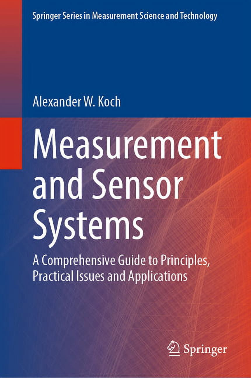 Springer Measurement Science and Technol Measurement and Sensor Systems: A Comprehensive Guide ...