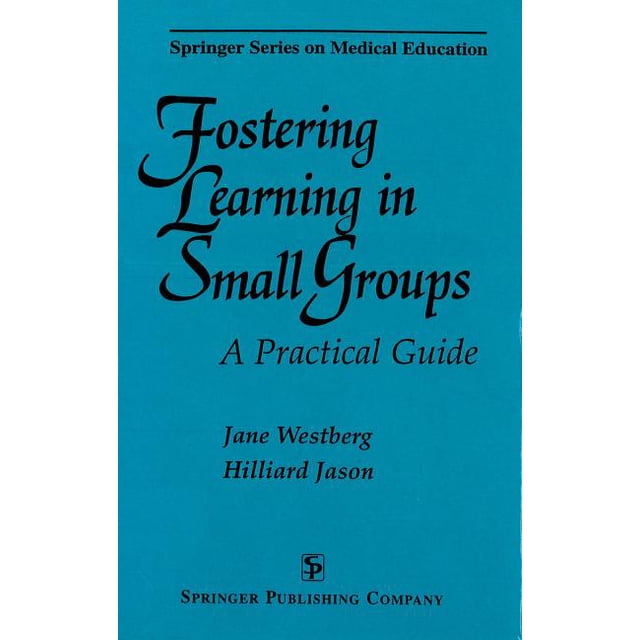Springer Medical Education Fostering Learning in Small Groups: A ...
