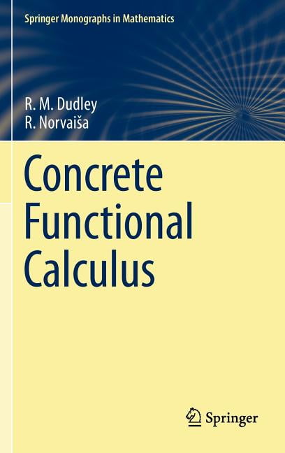 Springer Monographs in Mathematics: Concrete Functional Calculus ...