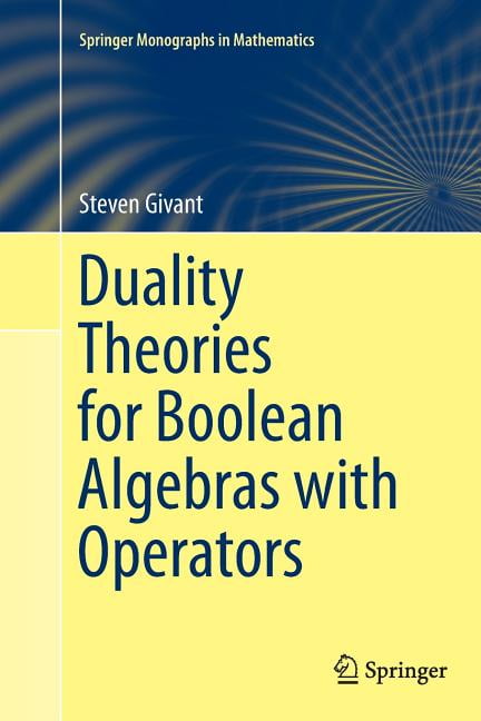 Springer Monographs in Mathematics Duality Theories for Boolean ...