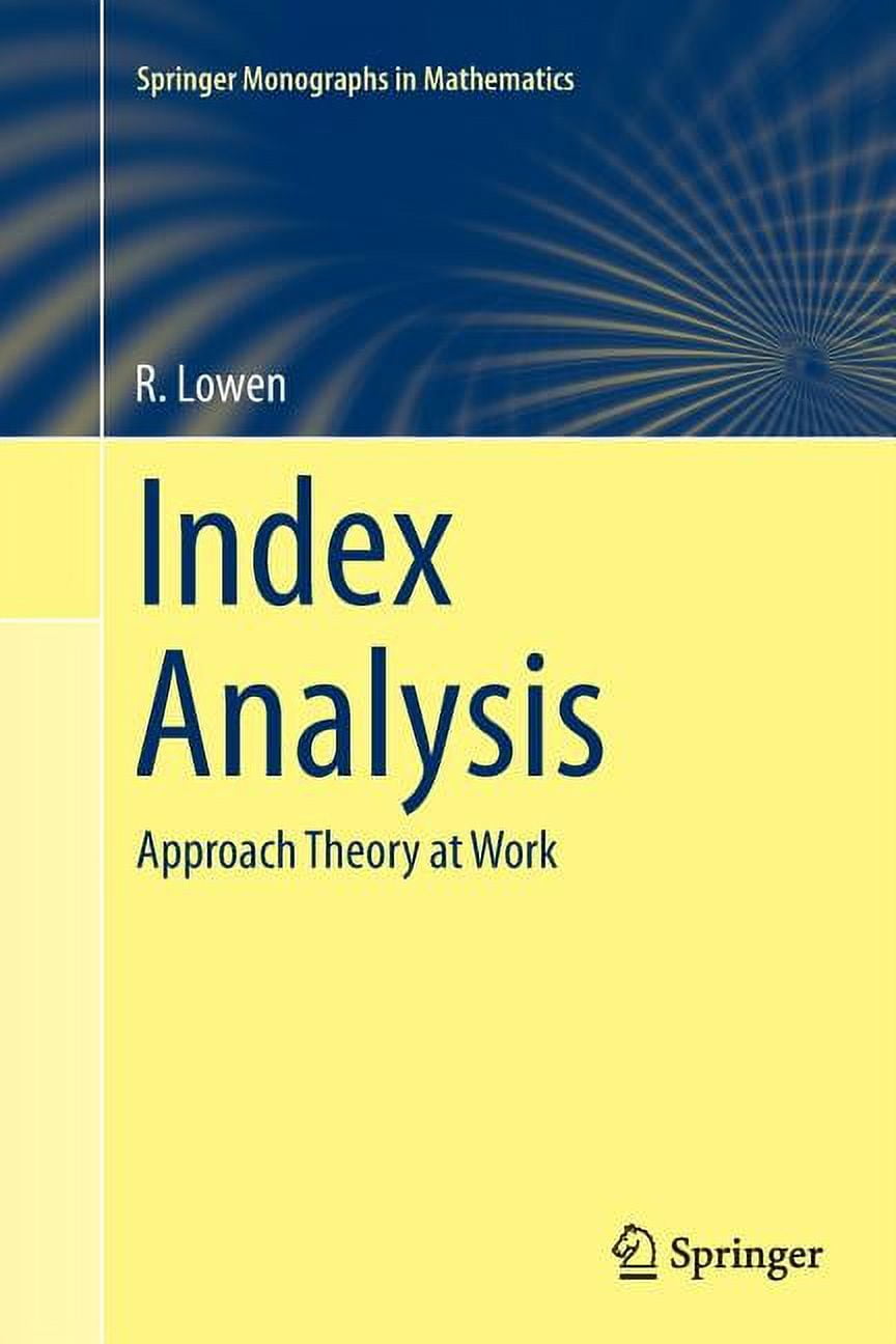 Springer Monographs in Mathematics Index Analysis: Approach Theory at Work, (Paperback ...
