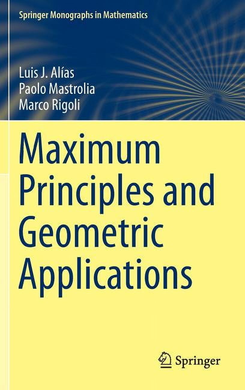 Springer Monographs in Mathematics Maximum Principles and Geometric Applications, Book 0 ...