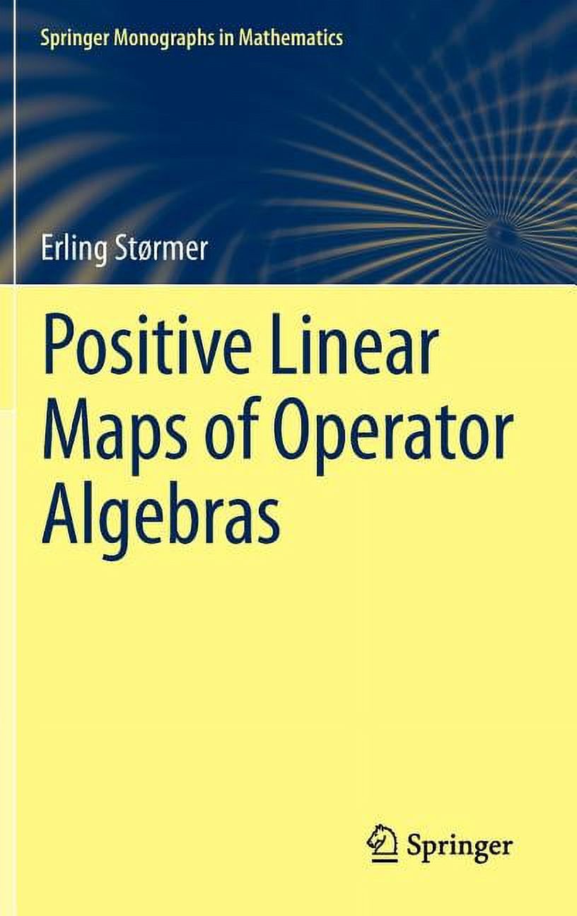 Springer Monographs in Mathematics: Positive Linear Maps of Operator ...
