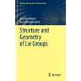 Springer Monographs in Mathematics Structure and Geometry of Lie Groups ...