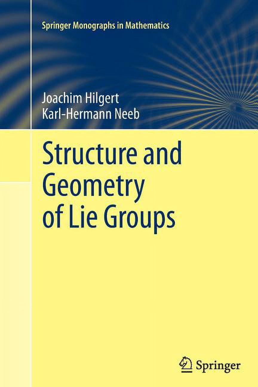 Springer Monographs in Mathematics: Structure and Geometry of Lie ...