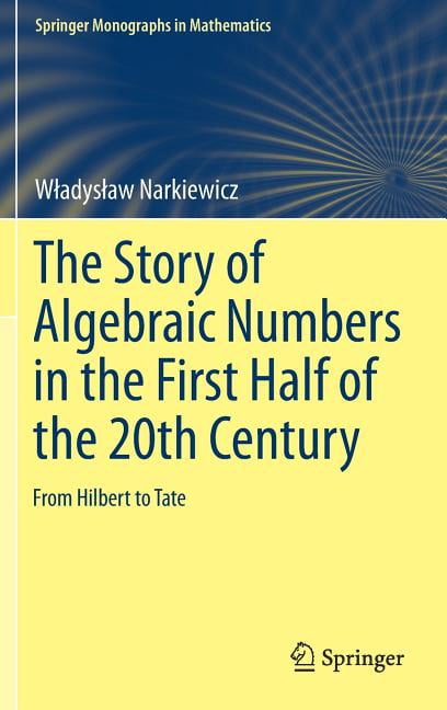Springer Monographs in Mathematics The Story of Algebraic Numbers in ...