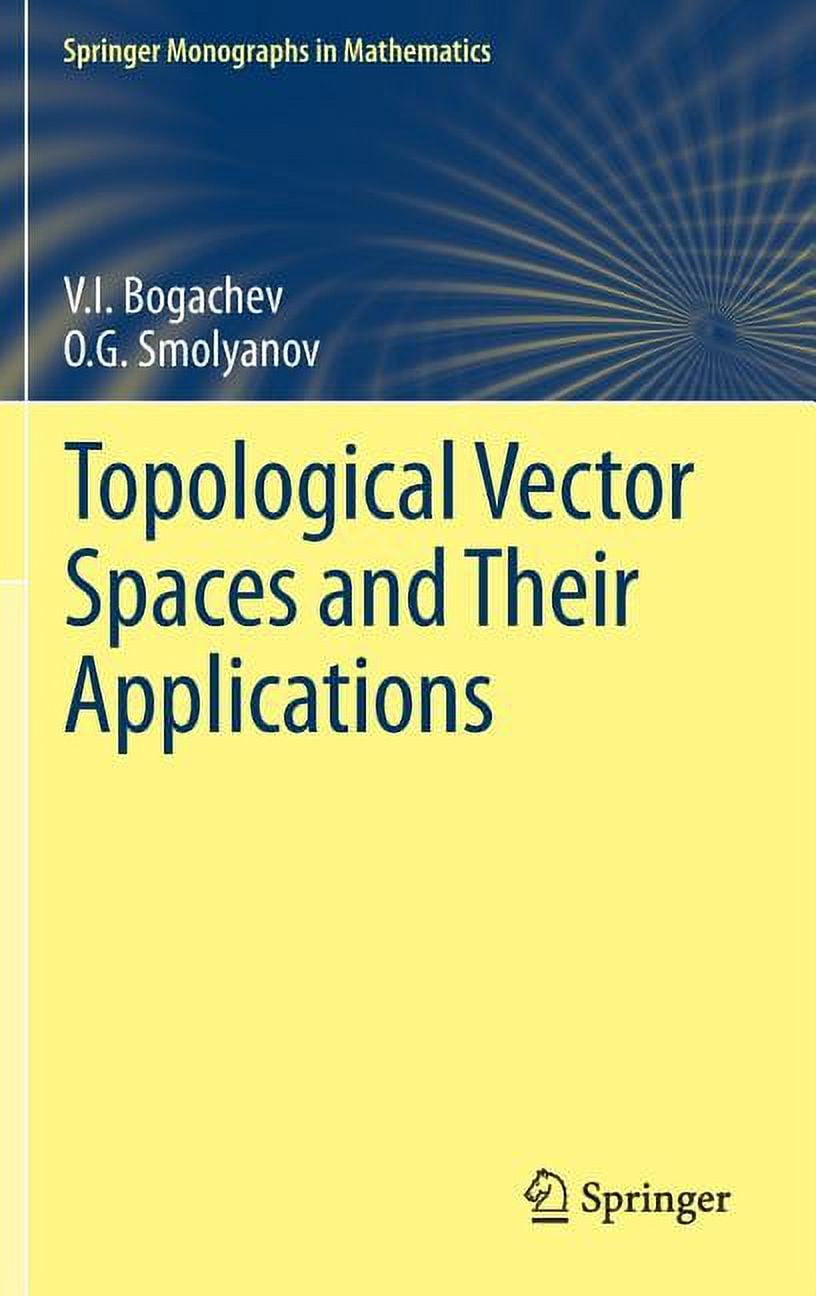 Springer Monographs in Mathematics Topological Vector Spaces and Their ...
