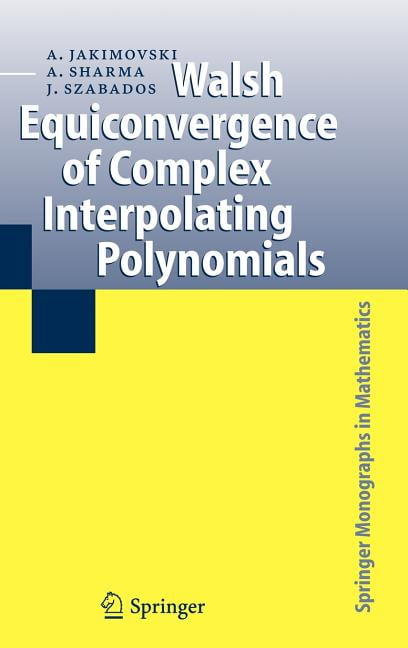 Springer Monographs in Mathematics Walsh Equiconvergence of Complex ...