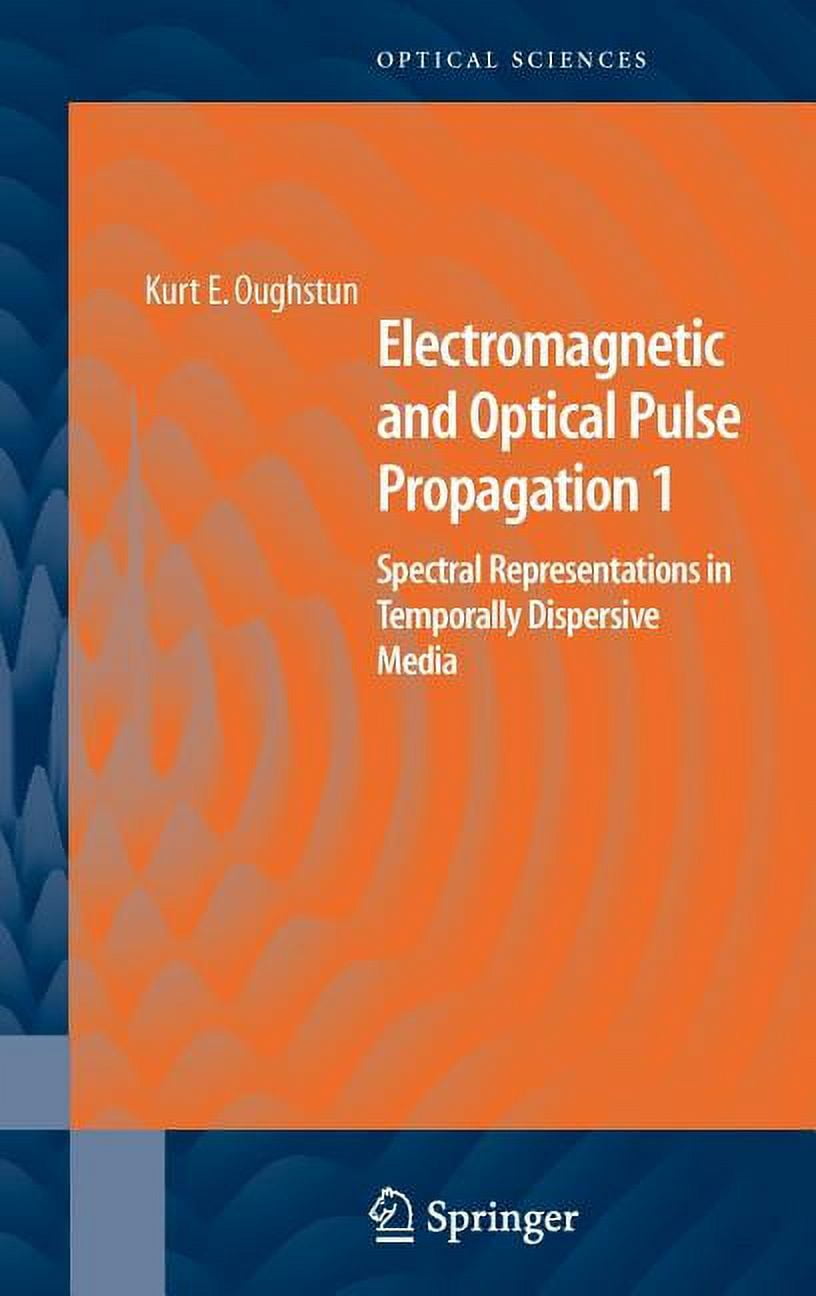 Springer Optical Sciences Electromagnetic and Optical Pulse Propagation ...