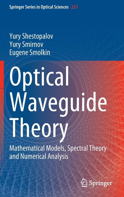 Springer Optical Sciences: Optical Waveguide Theory: Mathematical ...