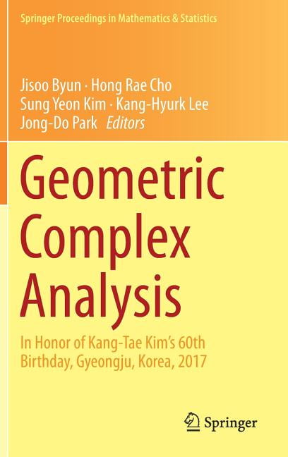 Springer Proceedings In Mathematics And Statistics Geometric Complex Analysis In Honor Of Kang