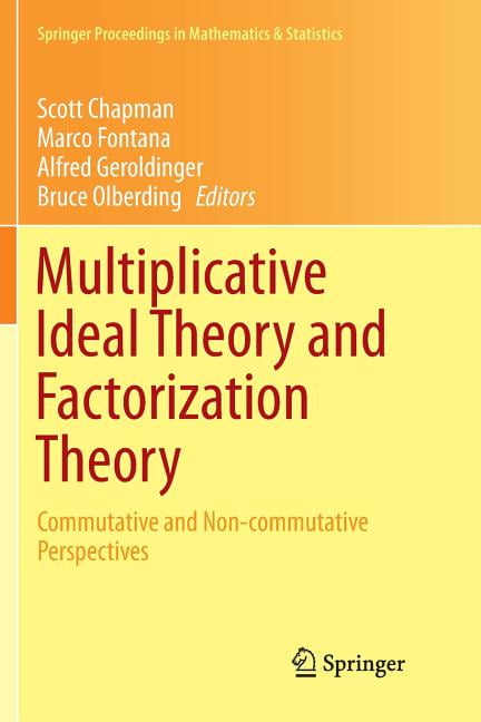 Springer Proceedings In Mathematics And Statistics Multiplicative Ideal Theory And Factorization