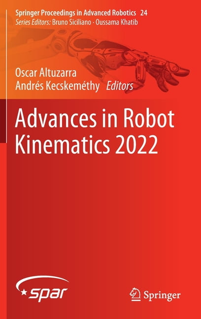 Springer Proceedings in Advanced Robotics: Advances in Robot Kinematics 2022 (Hardcover ...