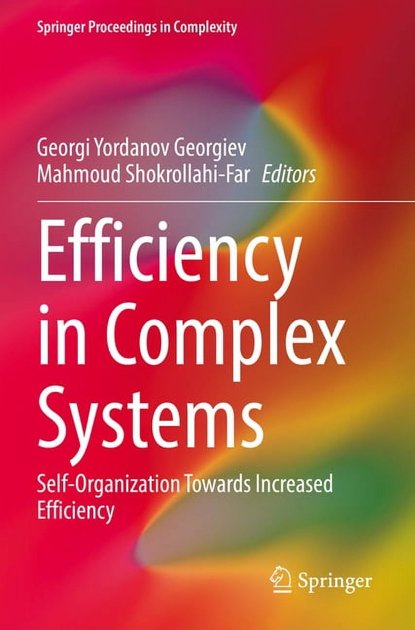 Springer Proceedings in Complexity: Efficiency in Complex Systems: Self-Organization Towards ...
