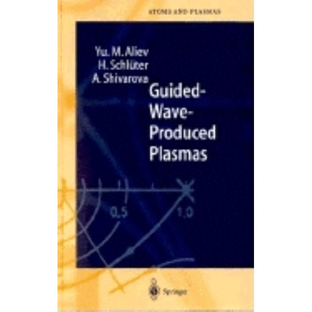 Springer Series on Atoms + Plasmas, Guided-Wave-Produced Plasmas, Book ...