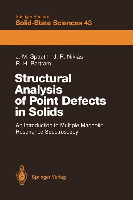 Springer Solid-State Sciences: Structural Analysis of Point Defects in Solids: An Introduction ...