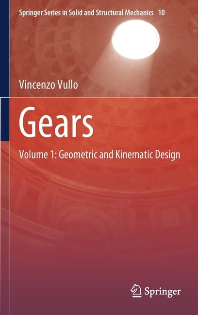 Springer Solid and Structural Mechanics: Gears: Volume 1: Geometric and ...