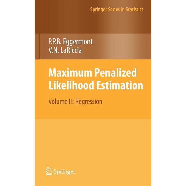 Springer Statistics Maximum Penalized Likelihood Estimation Volume Ii