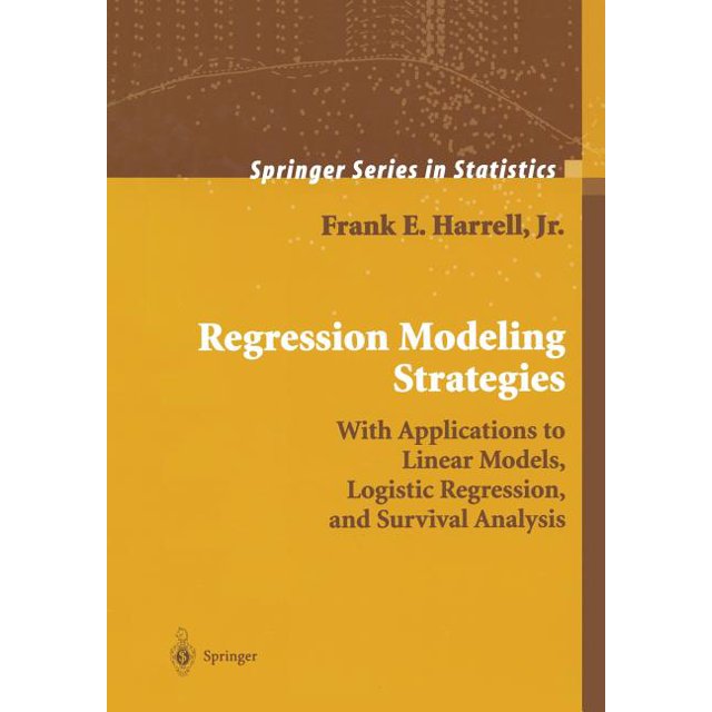 Springer Statistics: Regression Modeling Strategies: With Applications to Linear Models ...