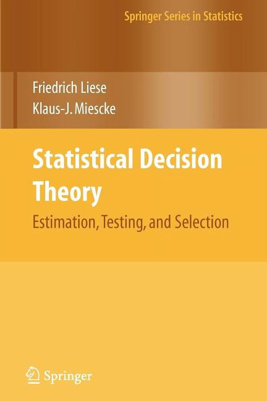 Springer Statistics: Statistical Decision Theory: Estimation, Testing ...