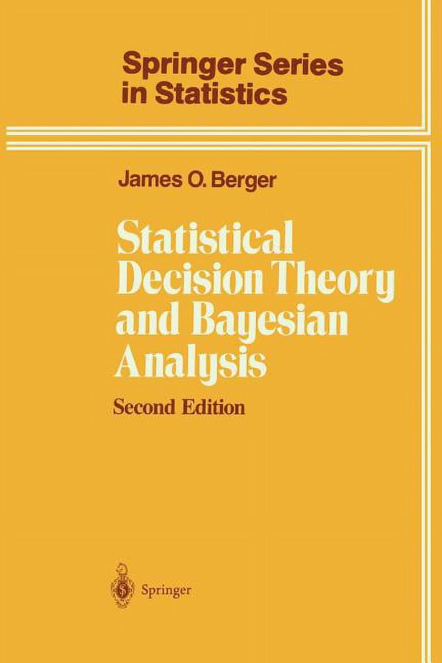 Springer Statistics: Statistical Decision Theory and Bayesian Analysis ...