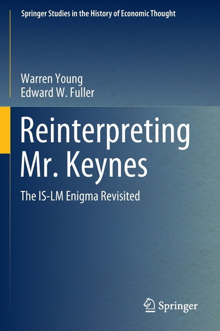 Springer Studies in the History of Econo Reinterpreting Mr. Keynes: The ...