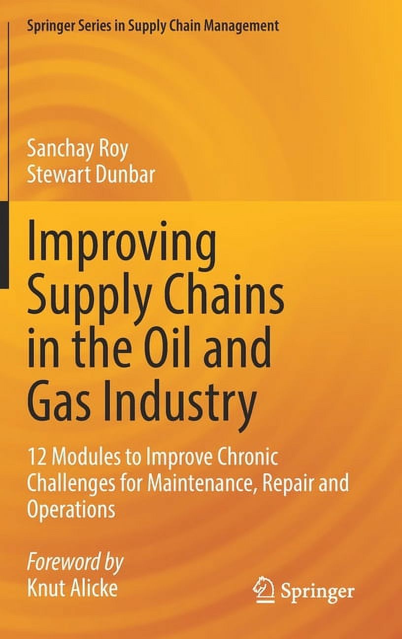 Springer Supply Chain Management: Improving Supply Chains in the Oil and Gas Industry: 12 ...